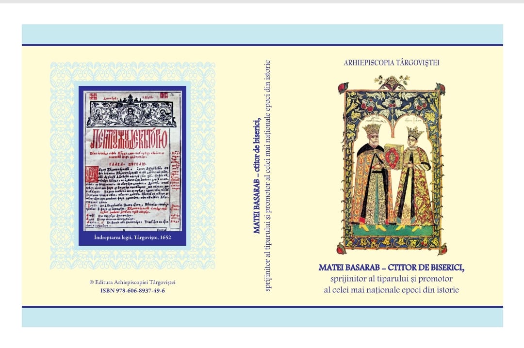 MATEI BASARAB – CTITOR DE BISERICI, SPRIJINITOR AL TIPARULUI ȘI ...